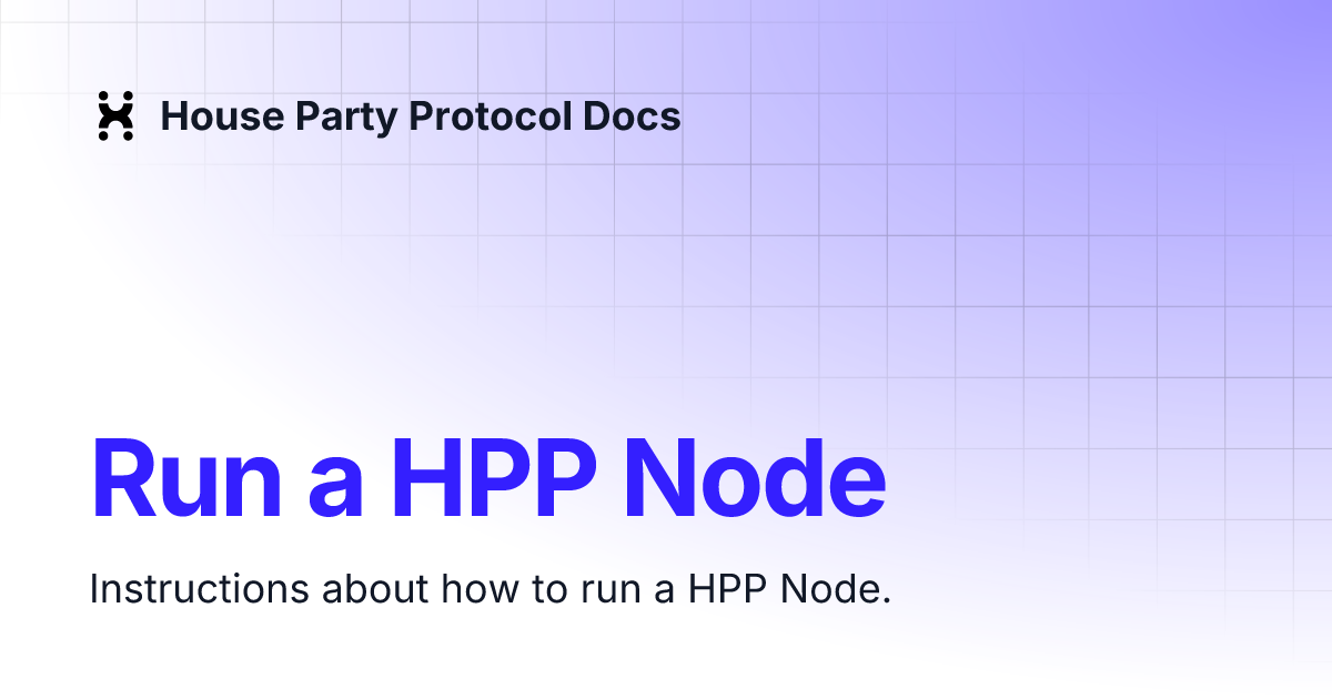 Run a HPP Node | House Party Protocol Docs